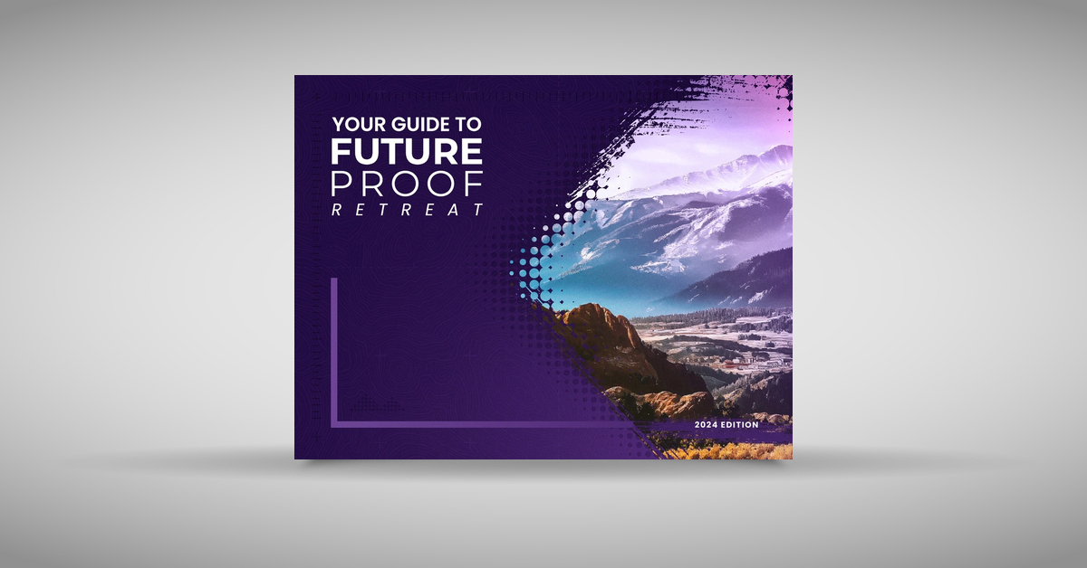 Your Guide To Future Proof Retreat