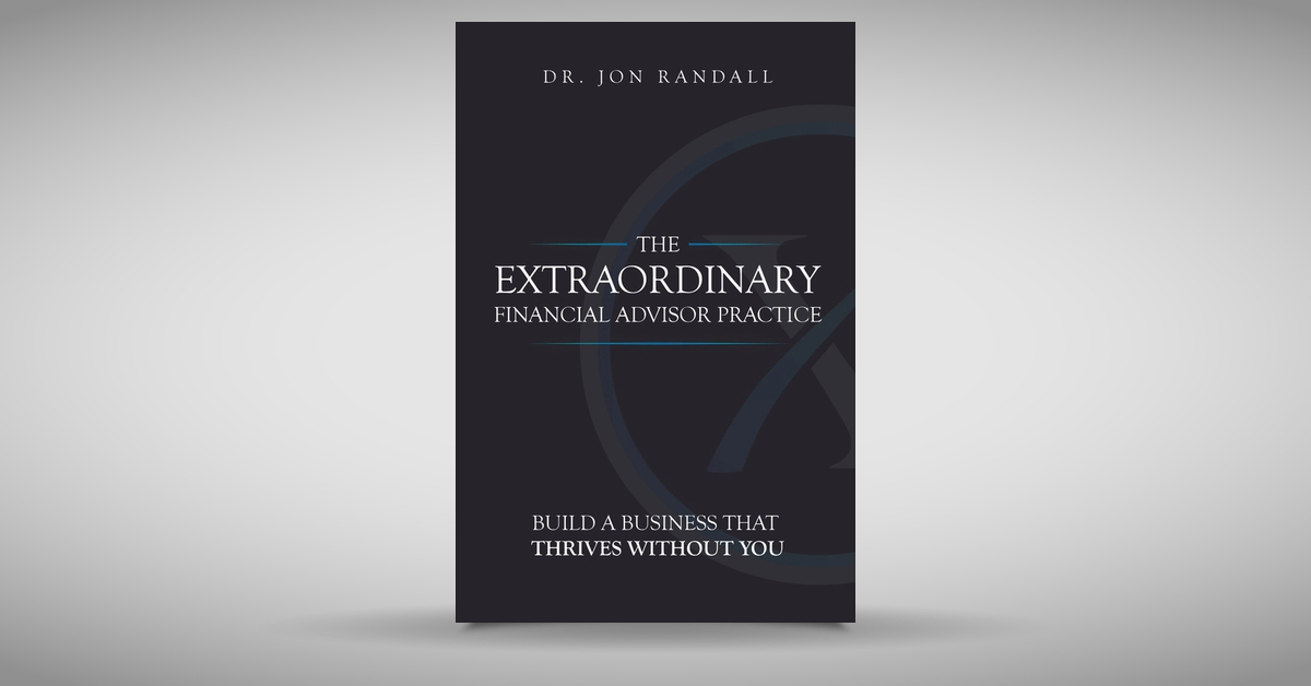 The Extraordinary Financial Advisor Practice by Jon Randall [Flipbook]